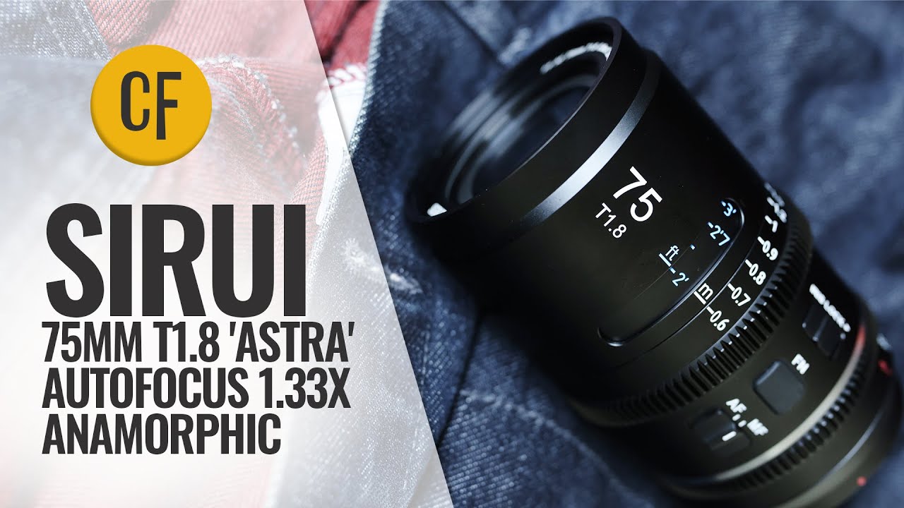 Sirui 75mm T1.8 'Astra' 1.33x Autofocus Anamorphic Lens Review